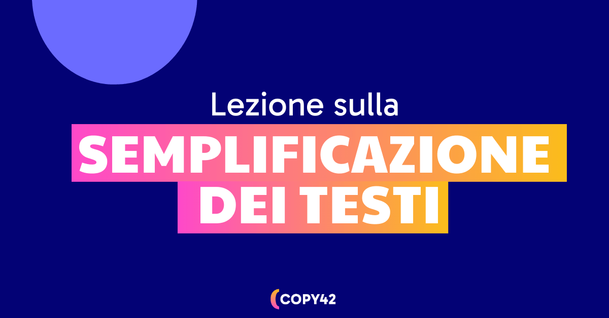 Copy42 | Semplificazione dei testi: come scrivere chiaro